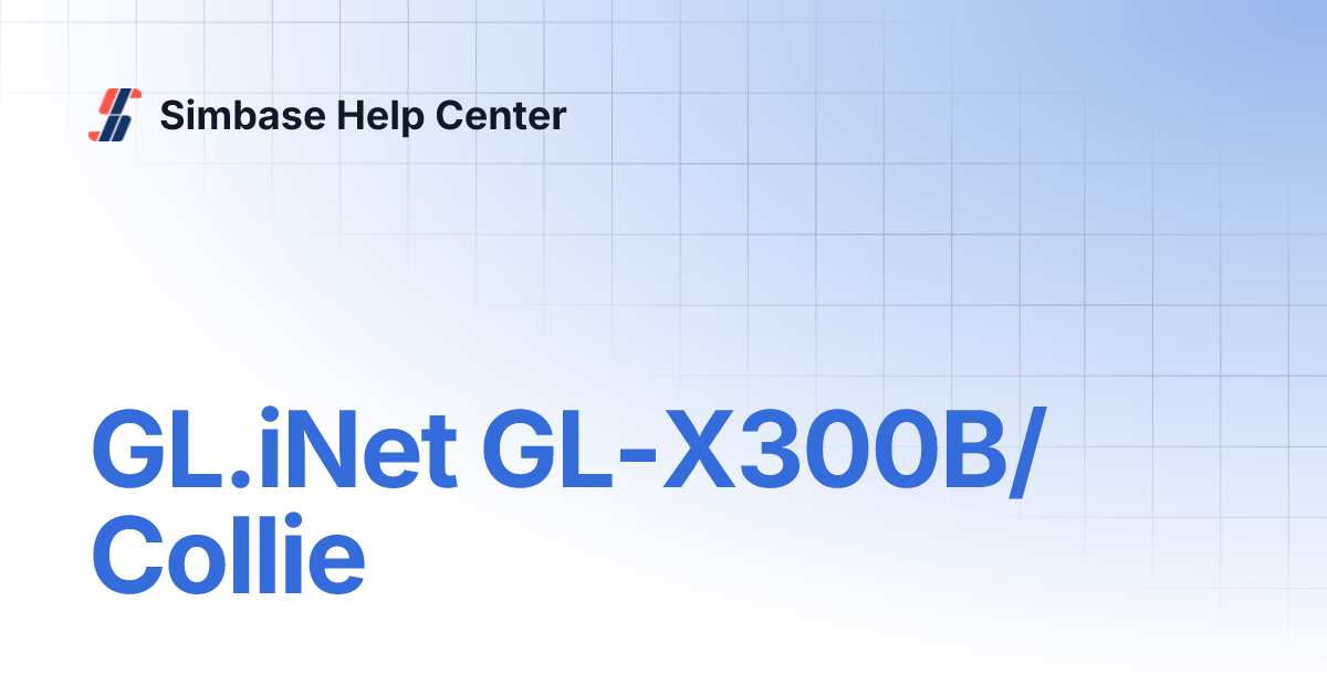 GL.iNet GL-X300B/Collie | Simbase Help Center